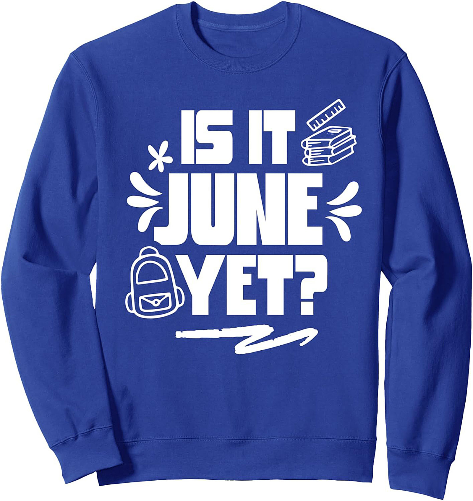 "Is It June Yet?" School’s Out Crewneck Sweatshirt