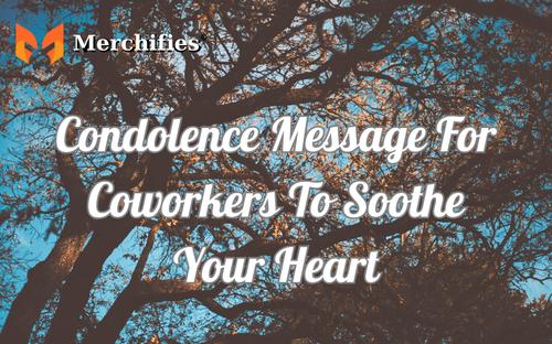 100+ Condolence Message For Coworkers To Soothe Your Heart | Merchifies
