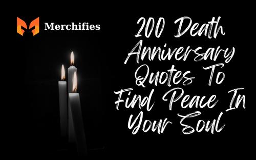 200 Death Anniversary Quotes To Find Peace In Your Soul | Merchifies