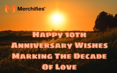 150+ Happy 10th Anniversary Wishes Marking The Decade Of Love | Merchifies