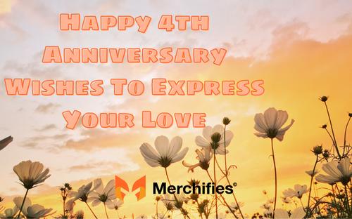 120+ Happy 4th Anniversary Wishes To Express Your Love | Merchifies