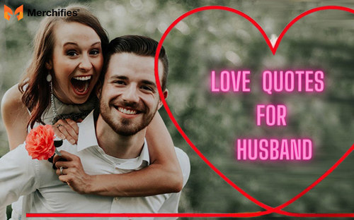 150 Best Love Quotes For Your Husband | Merchifies
