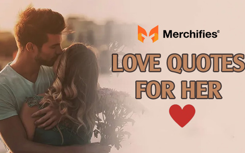 150+ Best Love, Romantic And Fascinating Quotes For Her | Merchifies